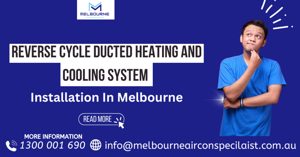 Reverse Cycle Ducted Heating and Cooling System
